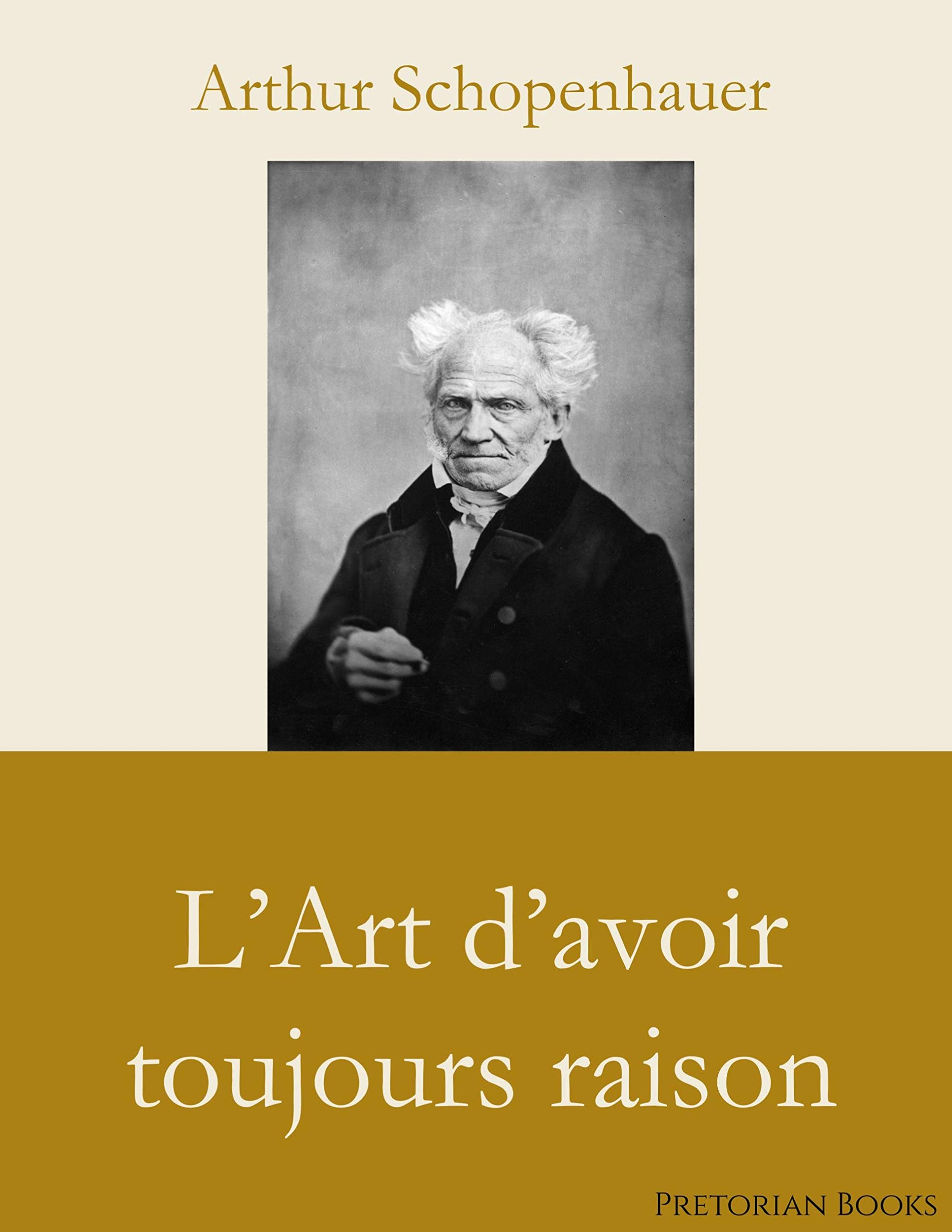 L'Art d'avoir toujours raison (French Edition): Schopenhauer, Arthur ...