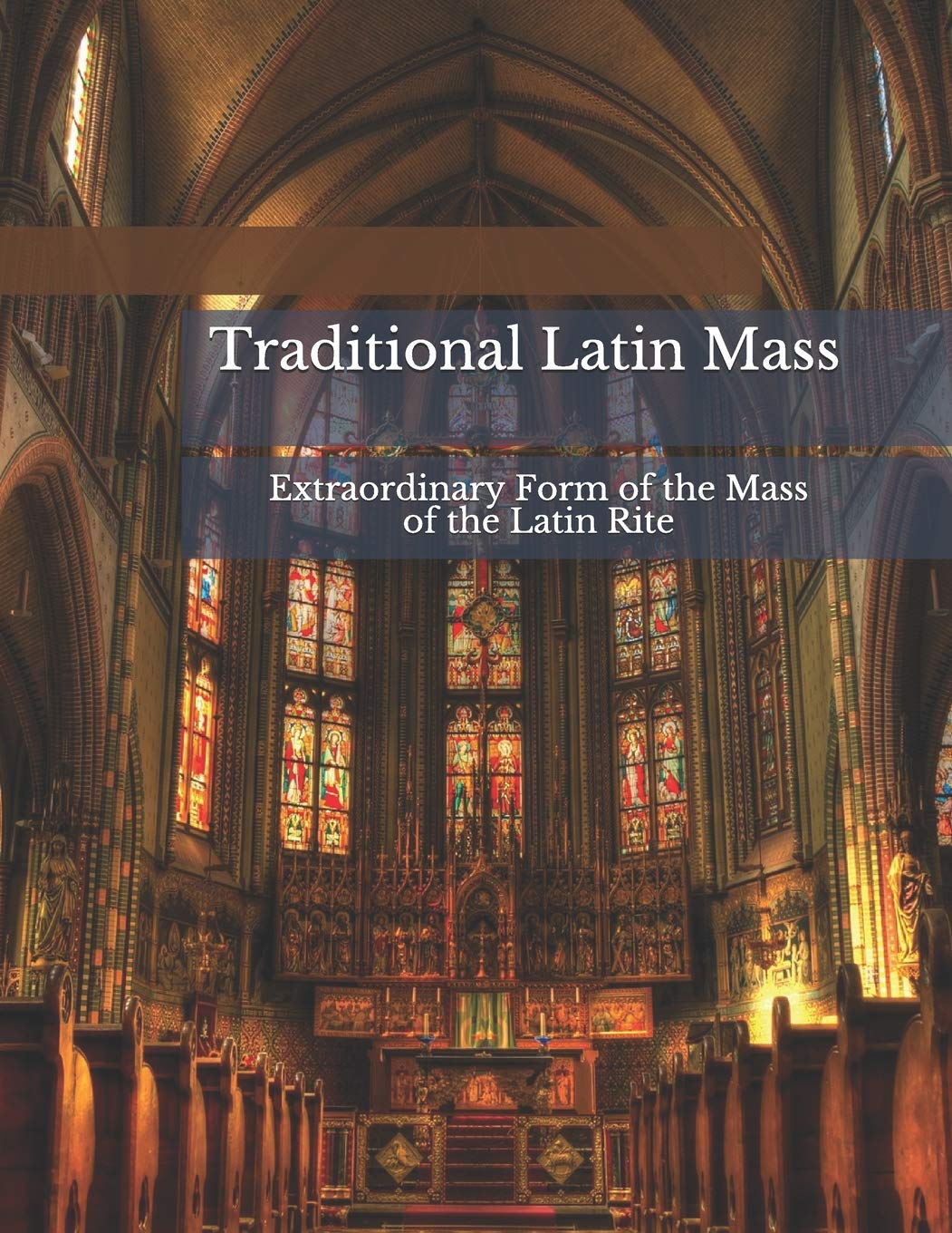 Traditional Latin Mass: Extraordinary Form of the Mass of the Latin ...