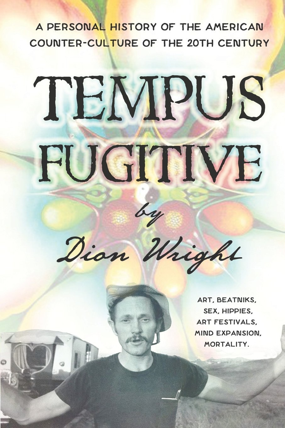Tempus Fugitive: A Personal History Of The American Counter-Culture Of ...