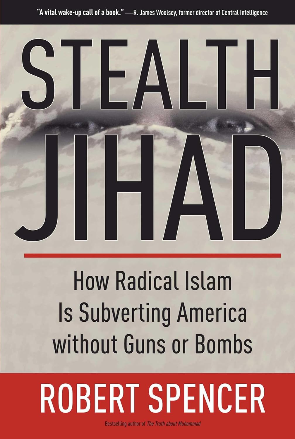 Stealth Jihad: How Radical Islam is Subverting America without Guns or ...