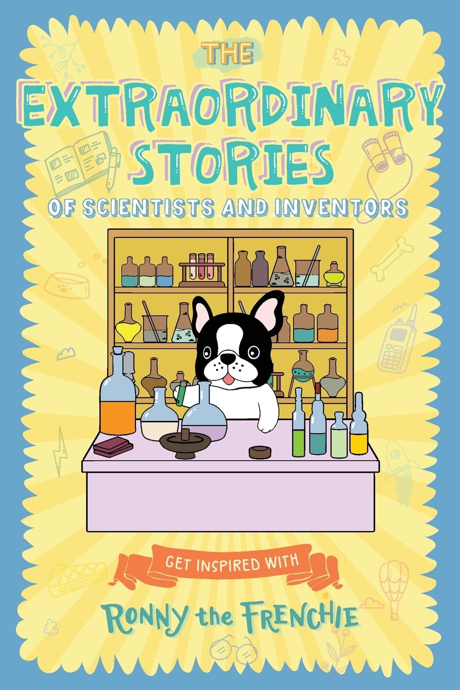 The Extraordinary Stories of Scientists and Inventors: Get inspired ...