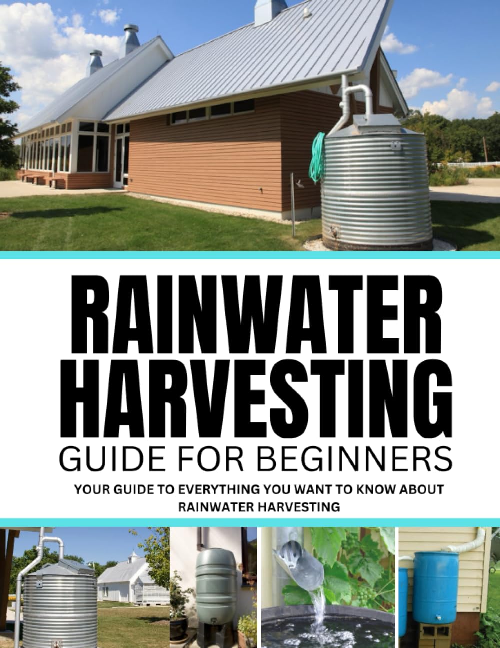 Rainwater Harvesting Guide for Beginners: Your Guide to Everything You ...