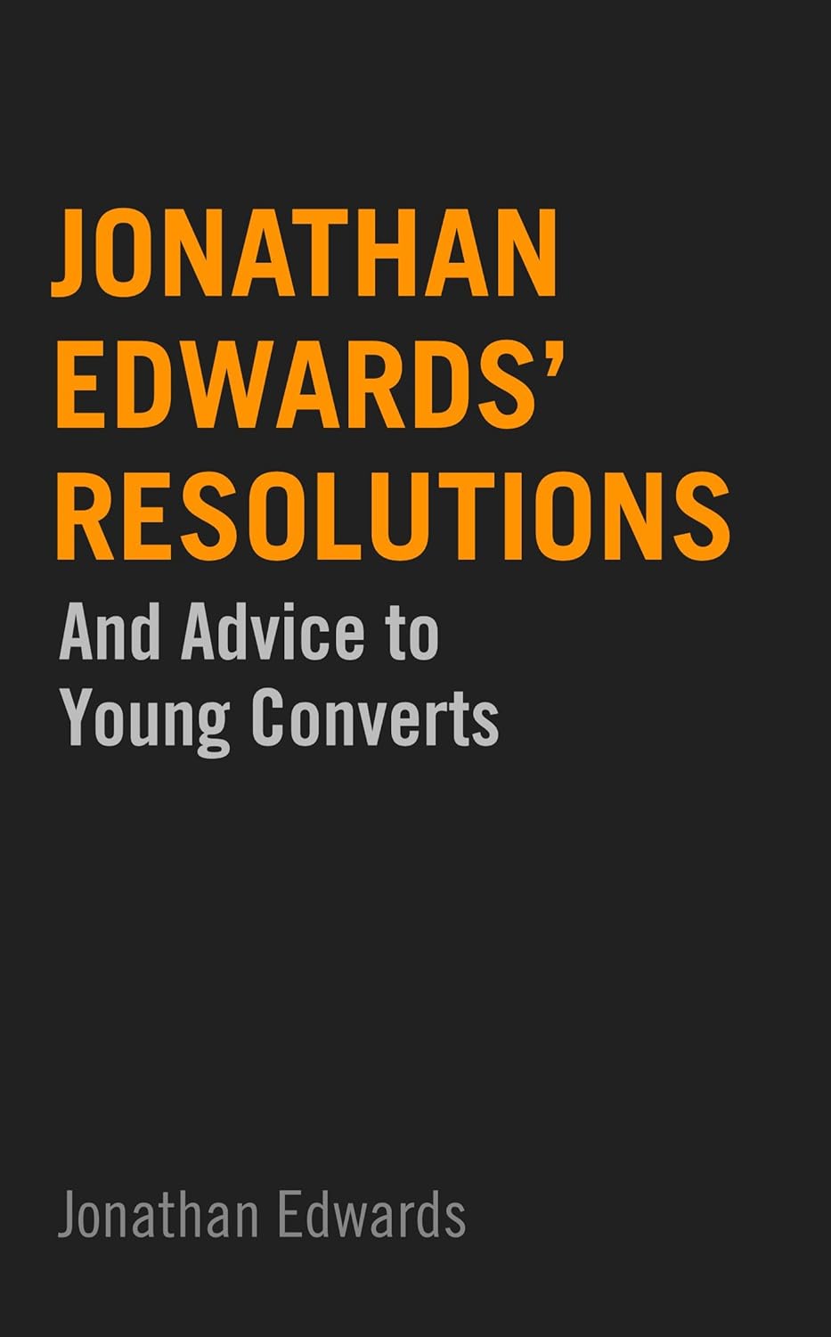 Jonathan Edwards' Resolutions: And Advice to Young Converts - Kindle ...