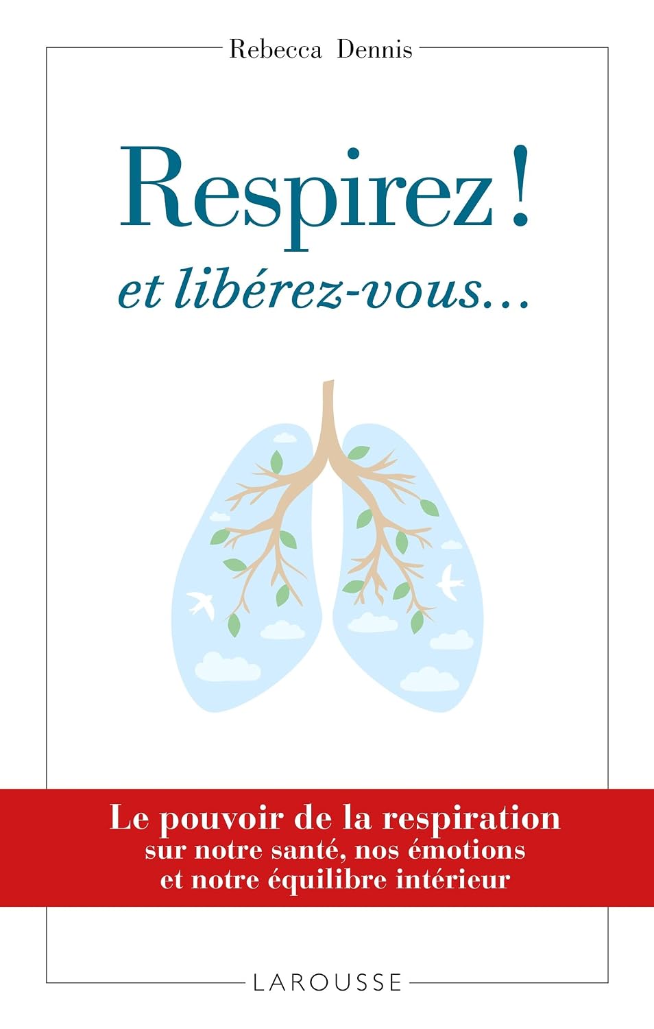 Amazon.fr - Respirez ! et libérez-vous...: Le pouvoir de la respiration ...