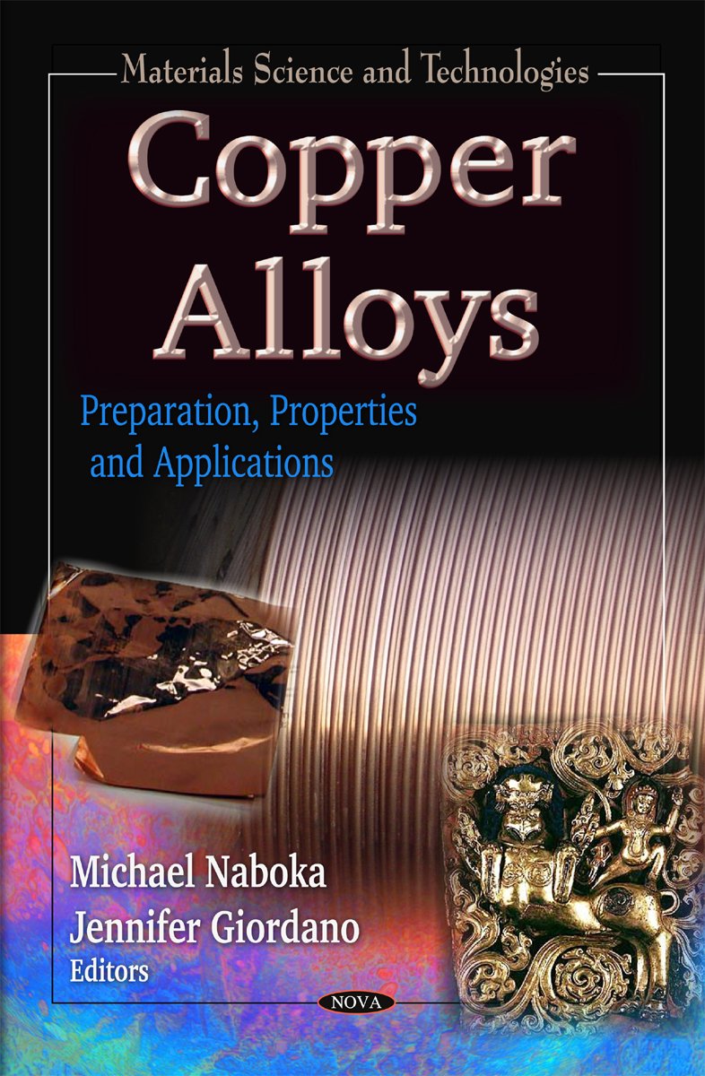 Copper Alloys: Preparation, Properties and Applications (Materials ...