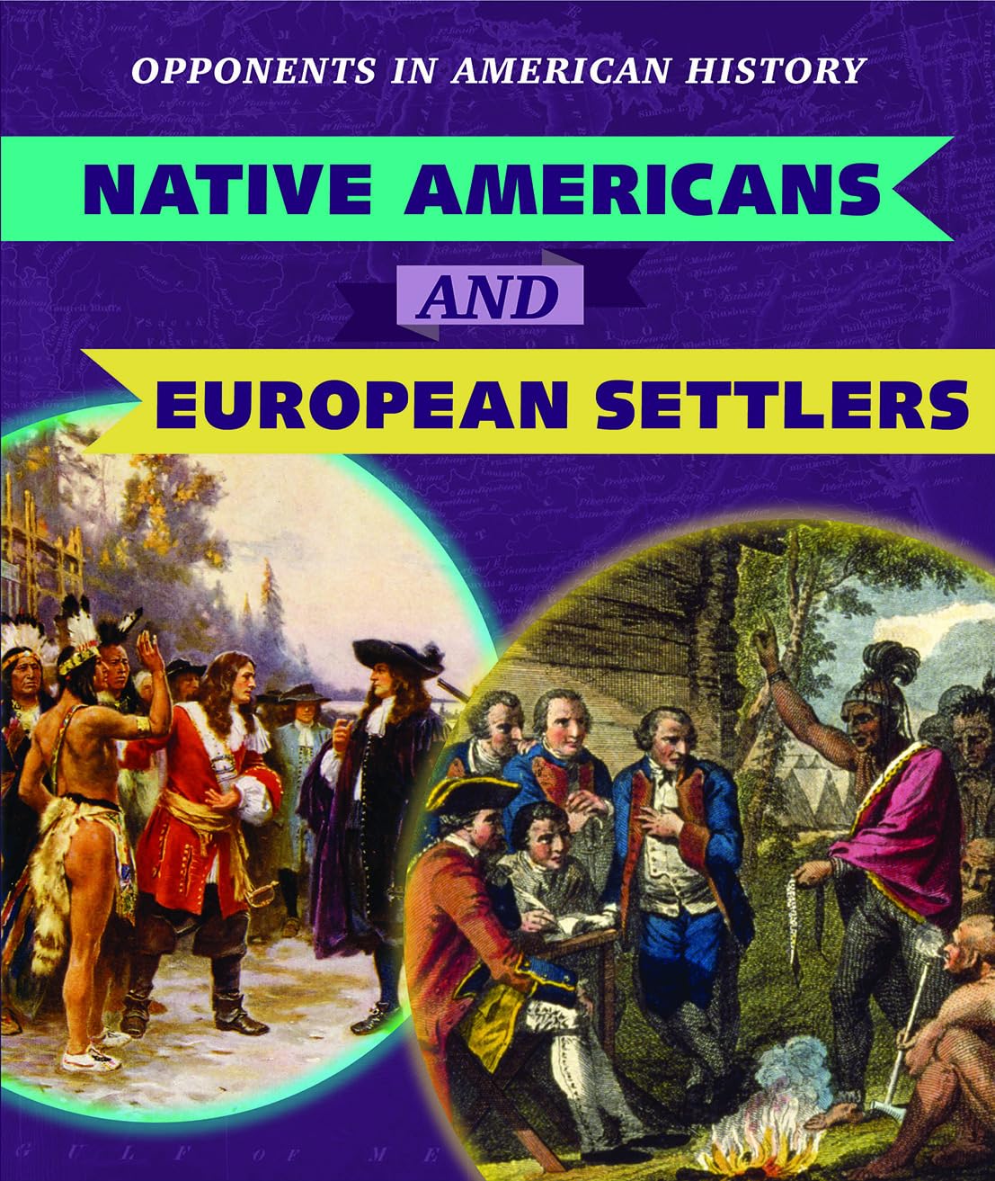 Native Americans and European Settlers (Opponents in American History ...