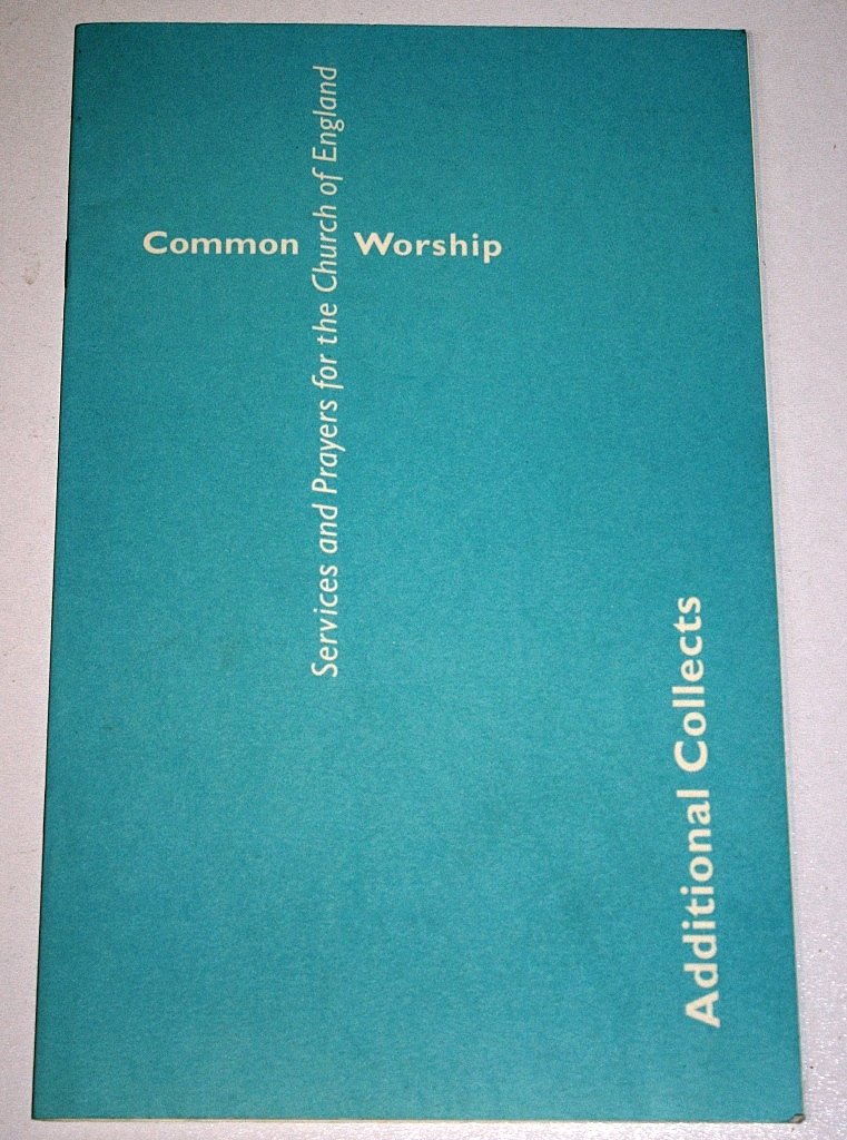 Common Worship: Additional Collects (Common Worship: Services and ...