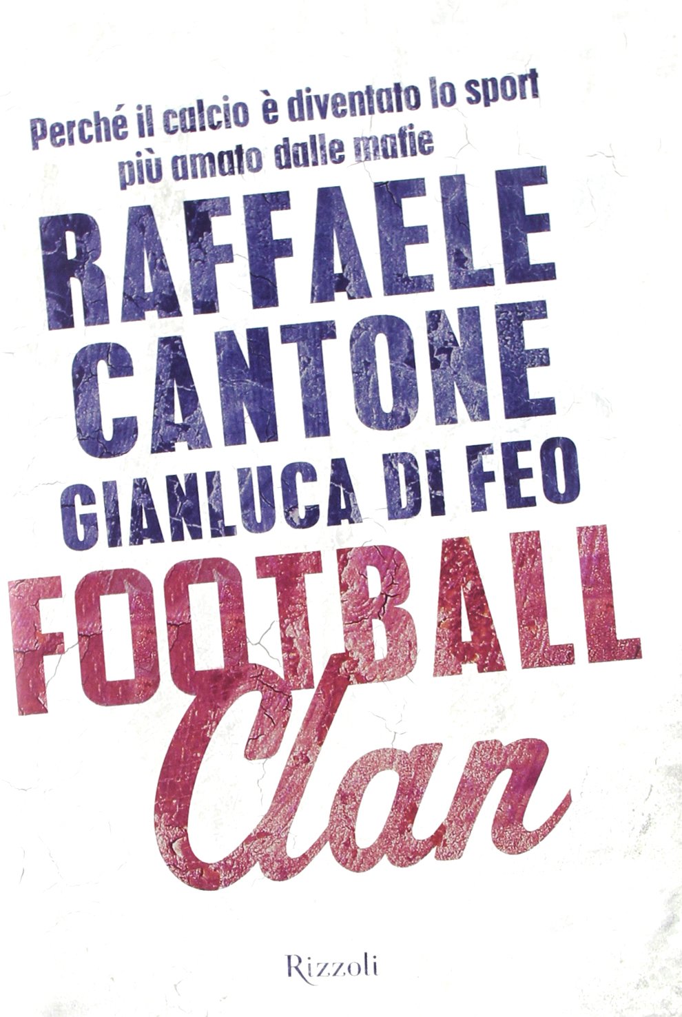 Football clan. Perché il calcio è diventato lo sport più amato dalle ...