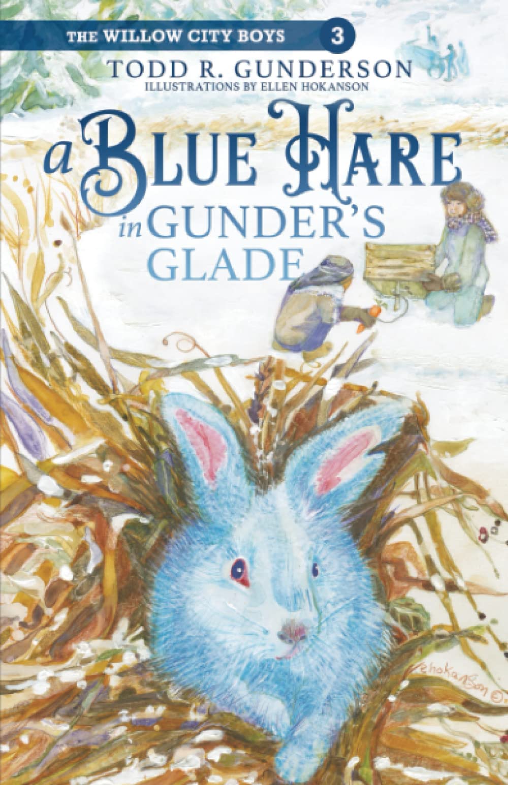 A Blue Hare in Gunder's Glade (The Willow City Boys): Gunderson, Todd R ...