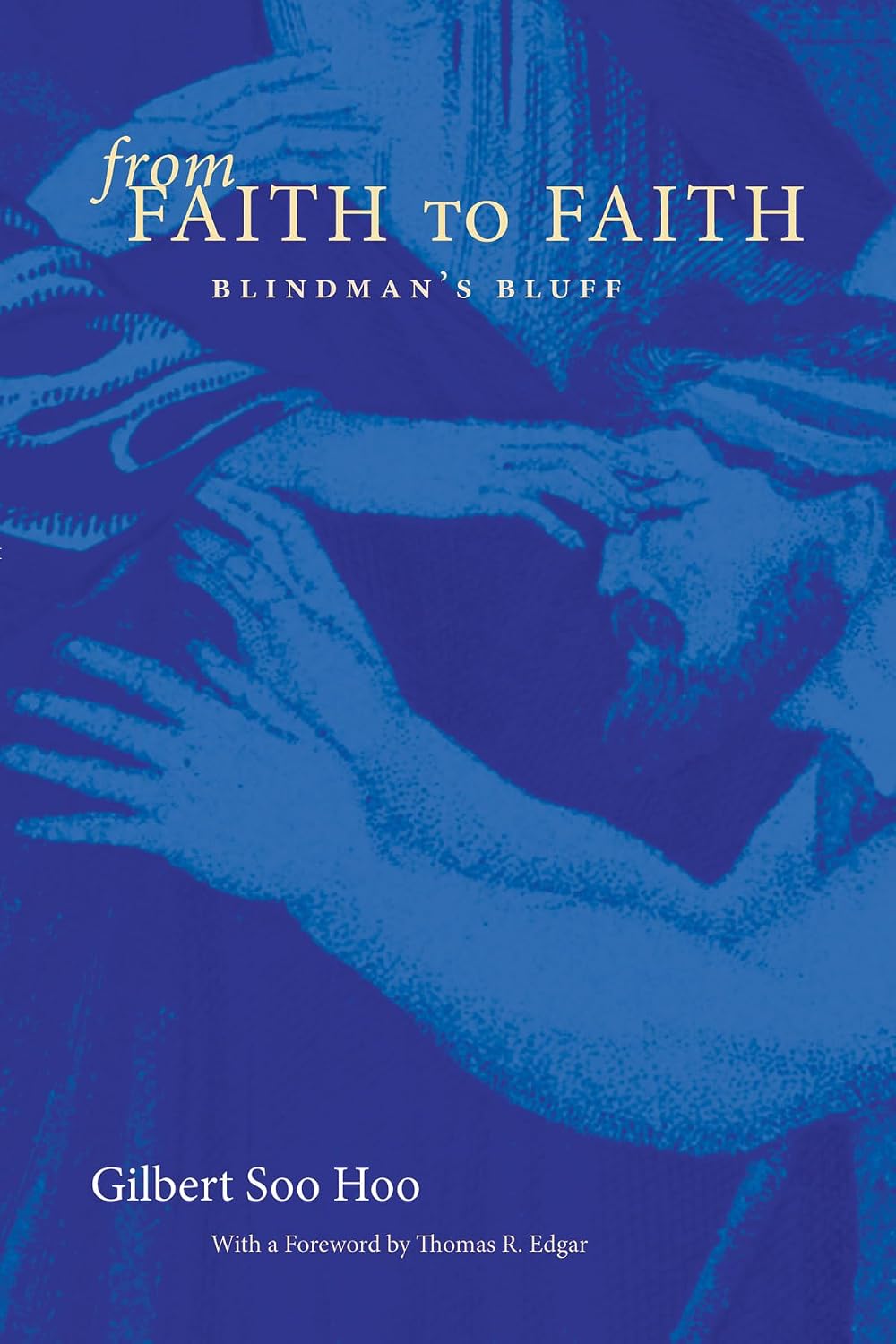 From Faith to Faith: Hoo, Gilbert Soo, Edgar, Thomas R.: 9781610974677 ...