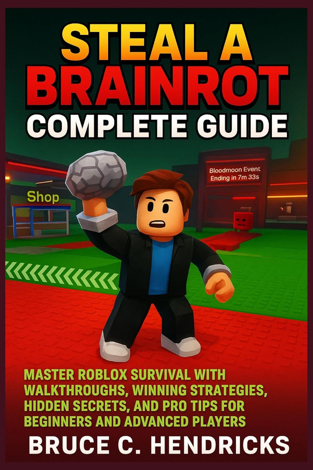 Steal a Brainrot complete Guide: Master Roblox Survival with Walkthroughs, Winning Strategies ...