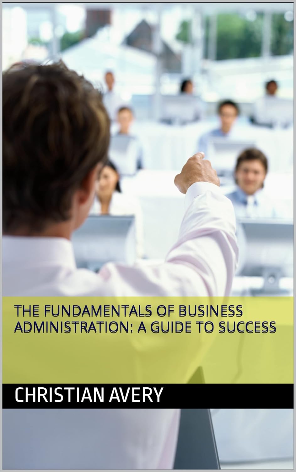 Amazon.com: The Fundamentals of Business Administration: A Guide to ...