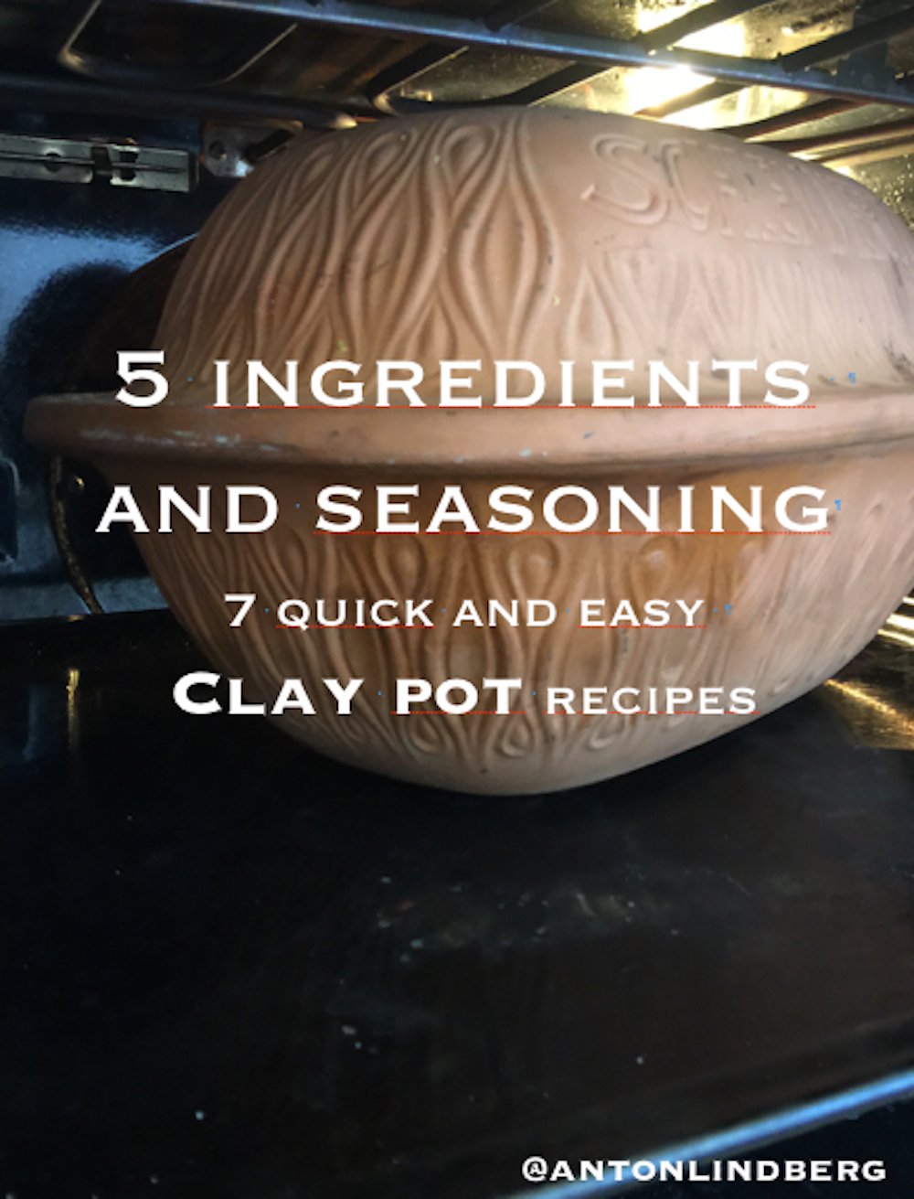 Clay pot - 7 quick and easy recipes (Anton Lindberg Book 36) - Kindle ...