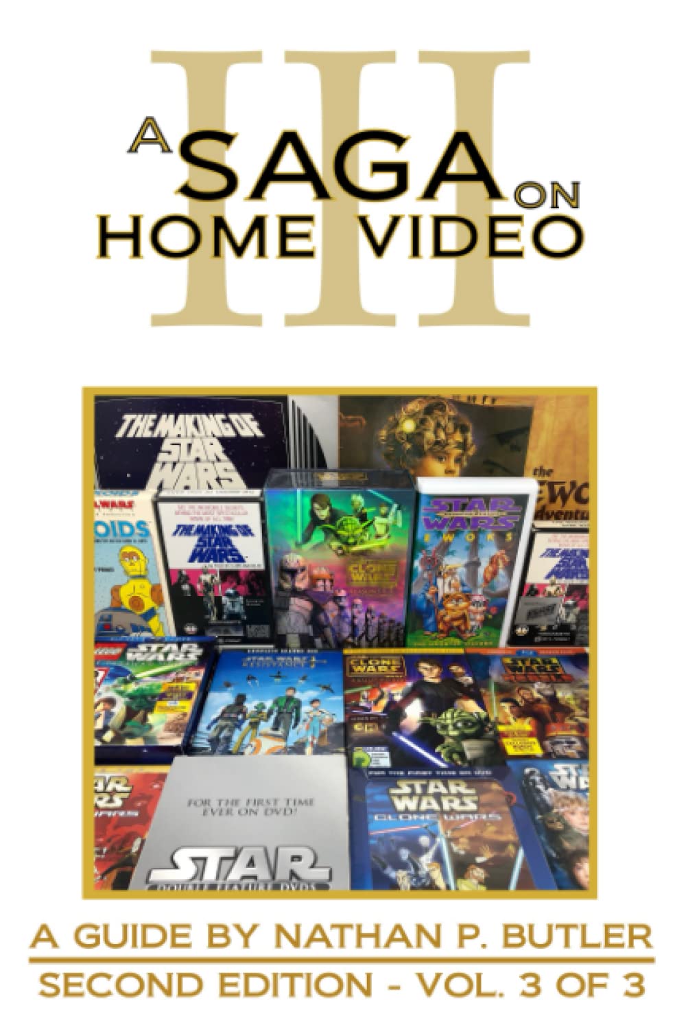 A Saga on Home Video, Vol. 3: A Fan's Guide to U.S. Star Wars Home ...