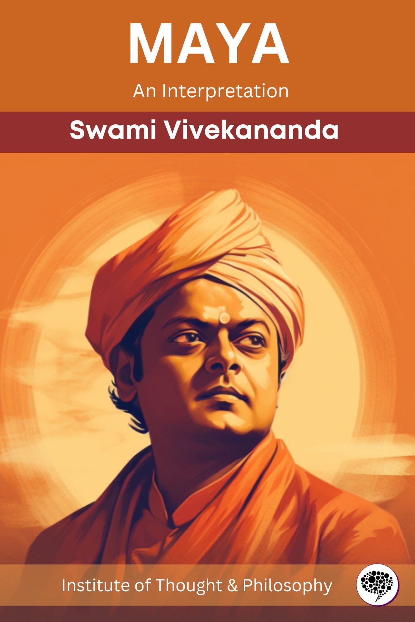 Maya: An Interpretation (by ITP Press) : Swami Vivekananda, Institute ...