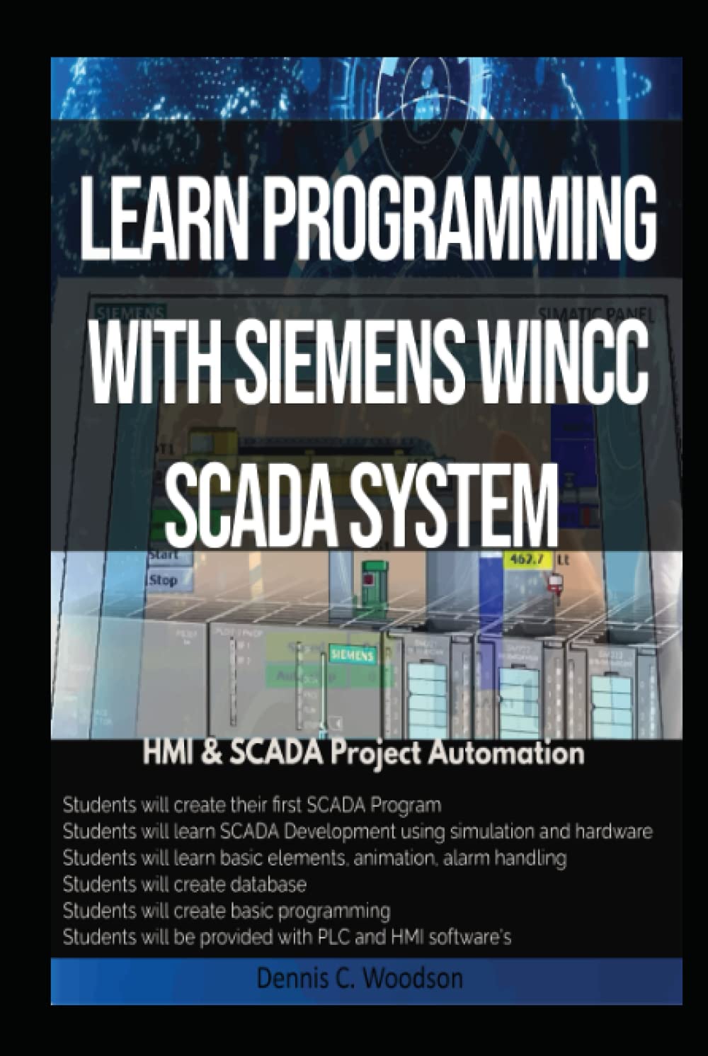 Learn Programming with Siemens WinCC SCADA System: HMI & SCADA Project Automation: Woodson ...