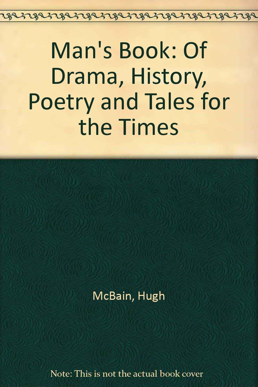 Man's Book: Of Drama, History, Poetry and Tales for the Times: Hugh ...