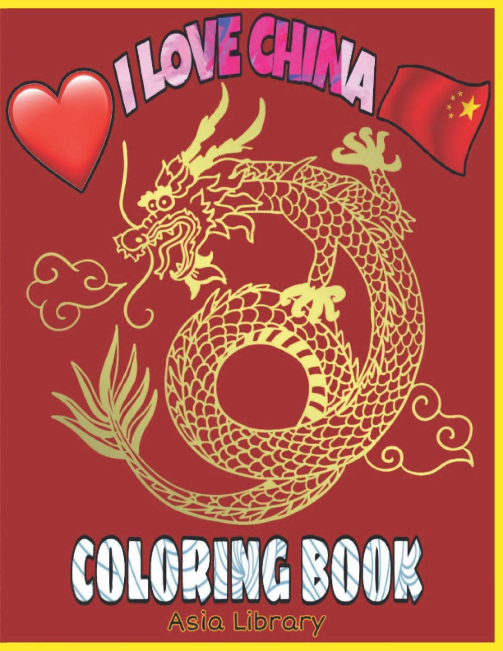 Buy I Love China Coloring Book: Chinese Dragon, Jackie Chan, Great Wall ...