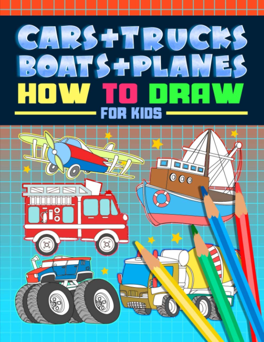 Buy Cars +Trucks + Boats + Planes: How to Draw For kids: A Fun Activity ...