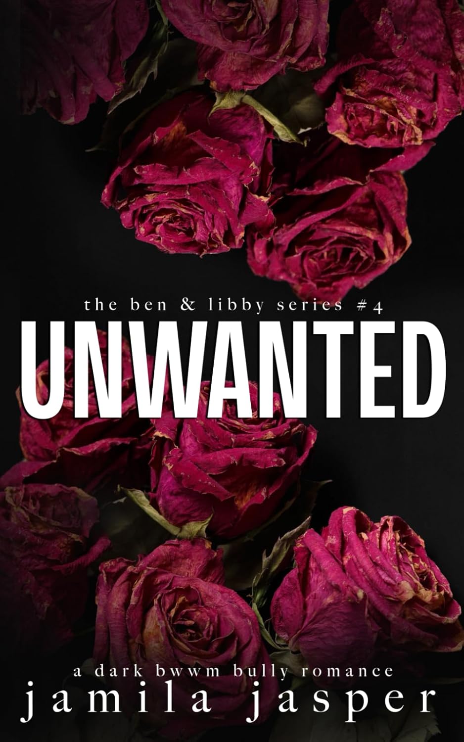 Amazon.com: Unwanted: A Dark BWWM Bully Romance (The Ben & Libby Series): 9798868009488: Jasper ...