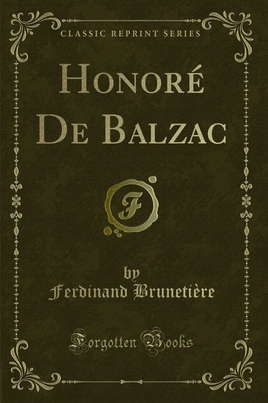 Honoré de Balzac (Classic Reprint): Amazon.co.uk: Ferdinand Brunetière ...