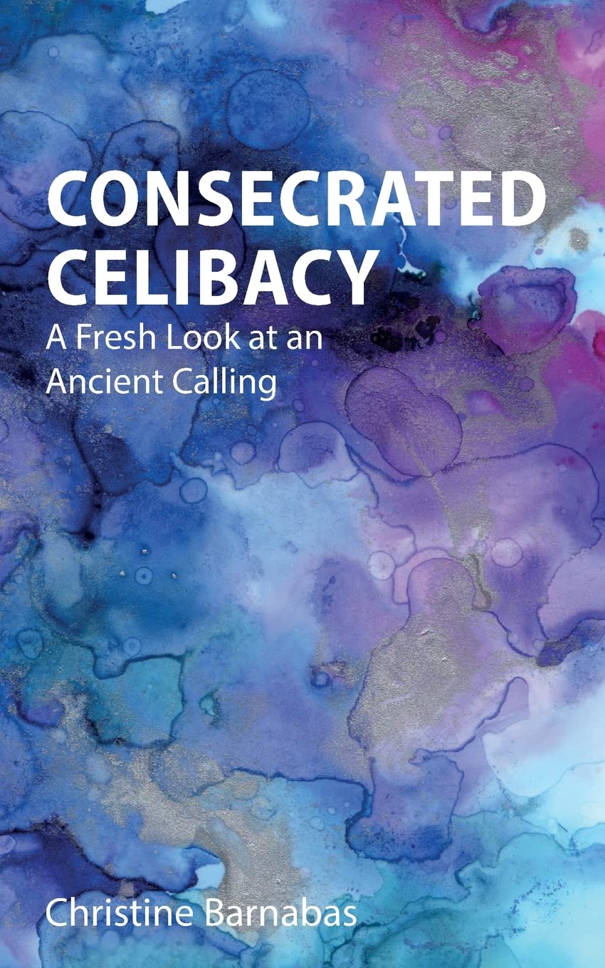 Consecrated Celibacy: A Fresh Look at an Ancient Calling: Barnabas ...