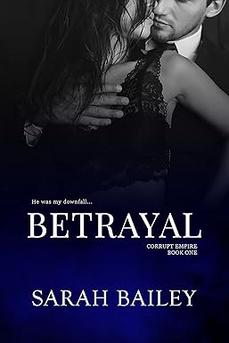 Betrayal (Corrupt Empire Book 1) - Kindle edition by Bailey, Sarah ...