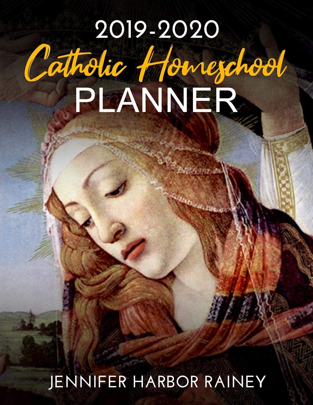 2019–2020 Catholic Homeschool Planner: Rainey, Jennifer Harbor ...