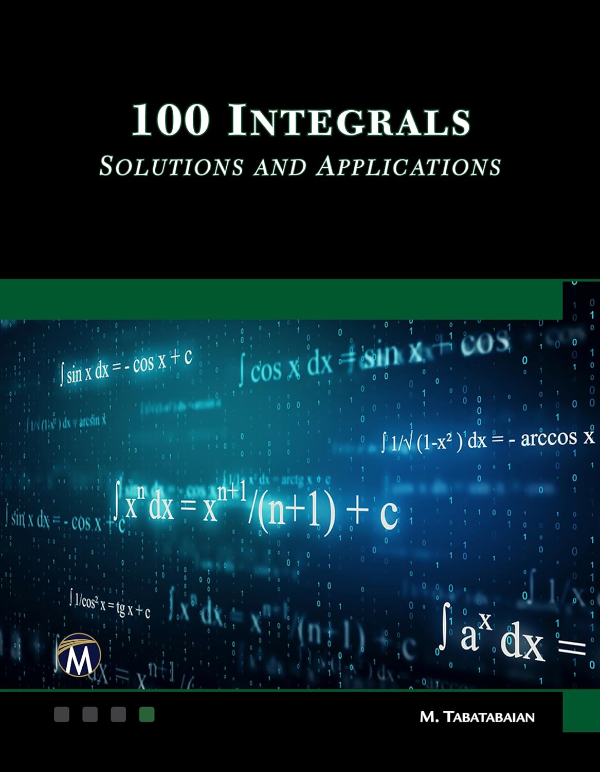 100 Integrals: Solutions and Engineering Applications , Tabatabaian, Mehrzad - Amazon.com