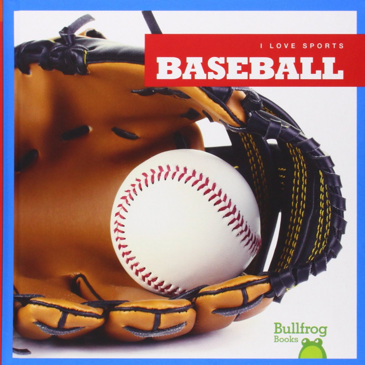 Amazon.com: Baseball (Bullfrog Books: I Love Sports): 9781620311769 ...