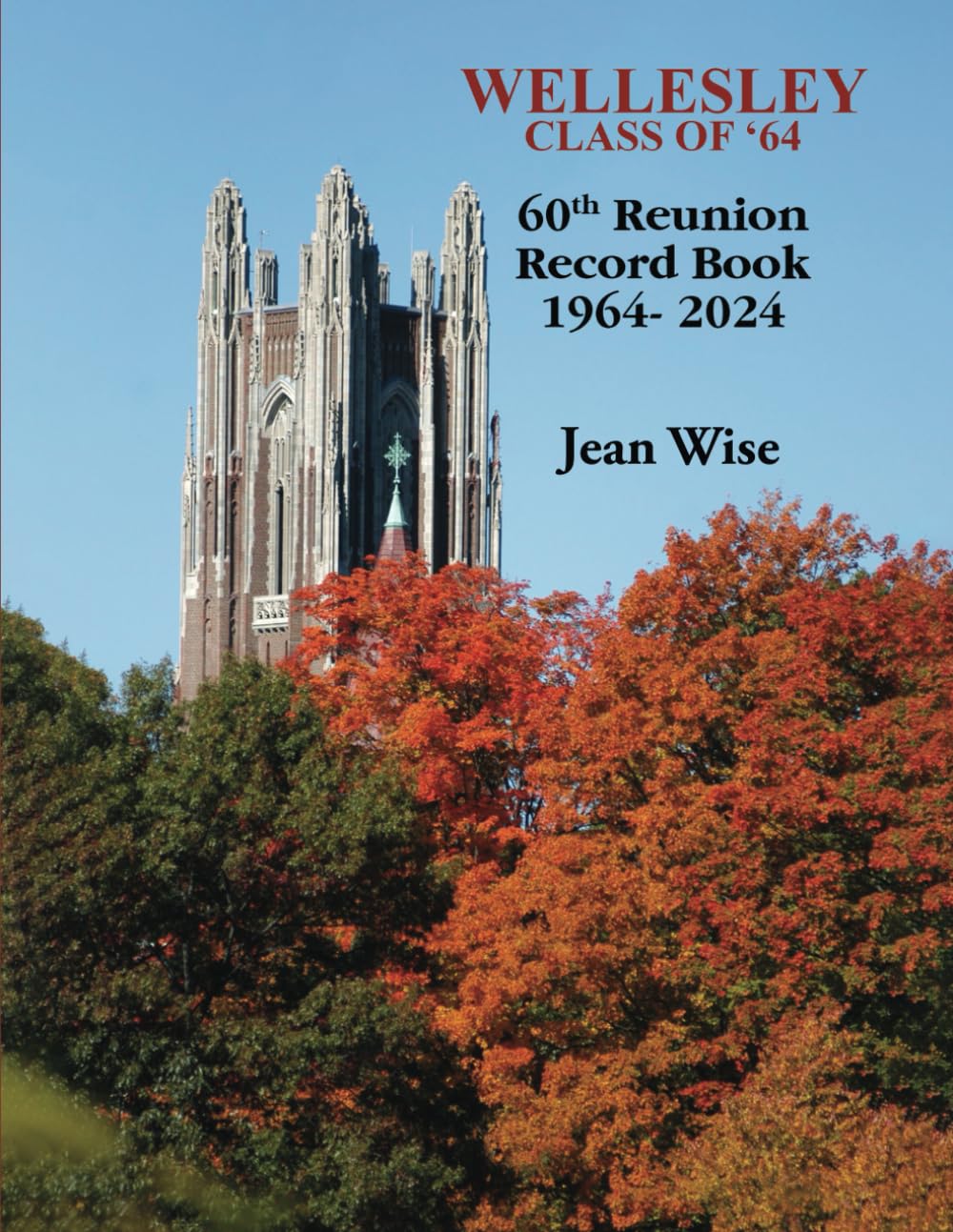 Wellesley Class of ‘64: 60th Reunion Record Book 1964-2024: Wise, Jean ...