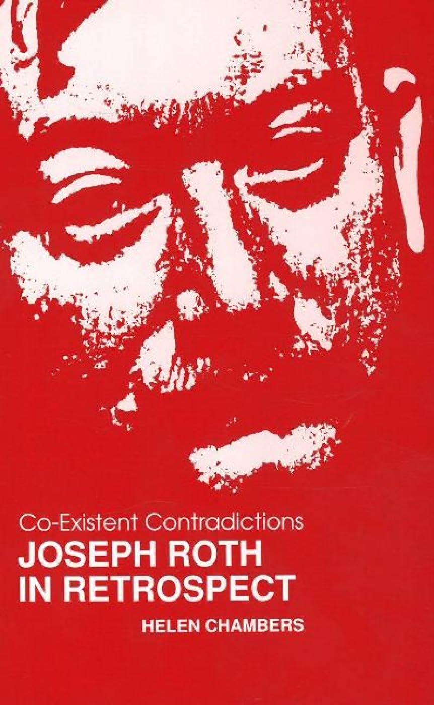 Co-Existent Contradictions: Joseph Roth in Retrospect : Papers of the ...