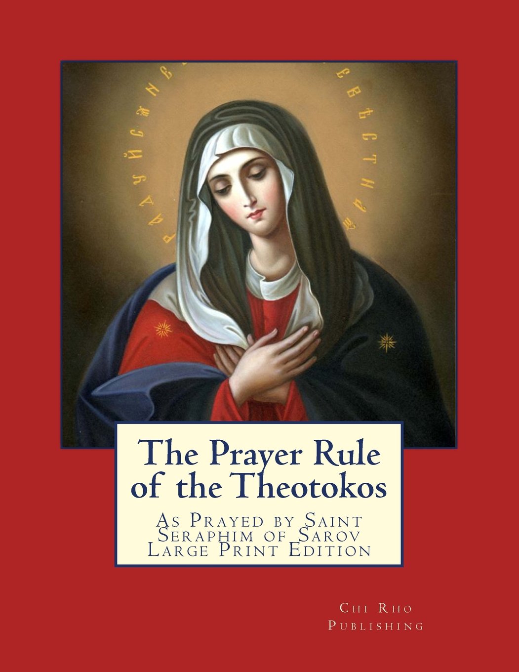 The Prayer Rule of the Theotokos - Large Print Edition: As Prayed by ...