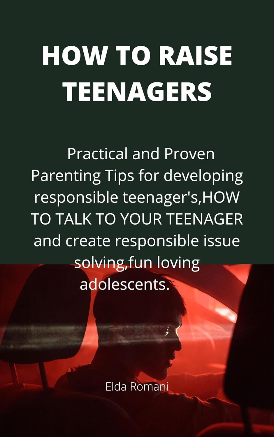 Amazon.com: HOW TO RAISE TEENAGERS: Viable and Proven Parenting Tips ...