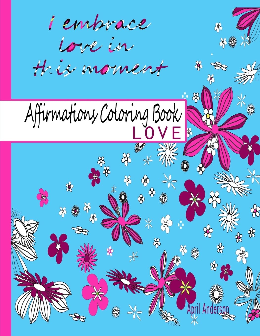 Affirmations Coloring Book - Love: Adult Coloring Book with Over 30 ...