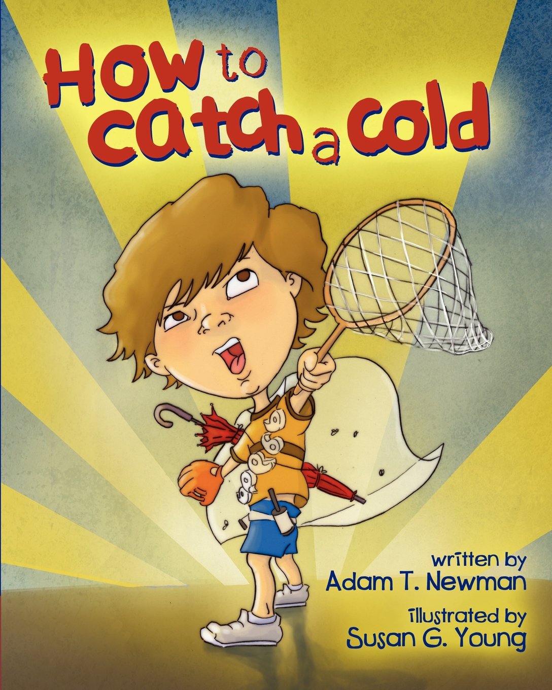 Amazon.com: How to Catch a Cold: 9780615706870: Newman, Adam T., Young ...