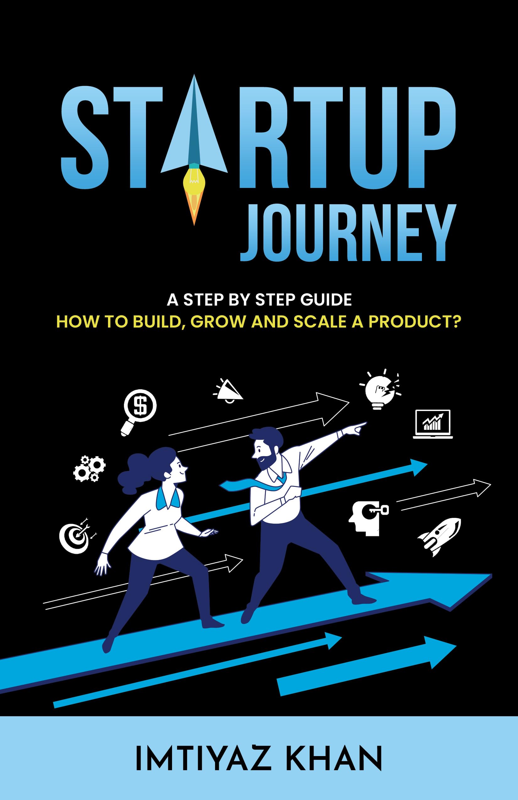 Buy Startup Journey: A Step by Step Guide - How to Build, Grow And ...