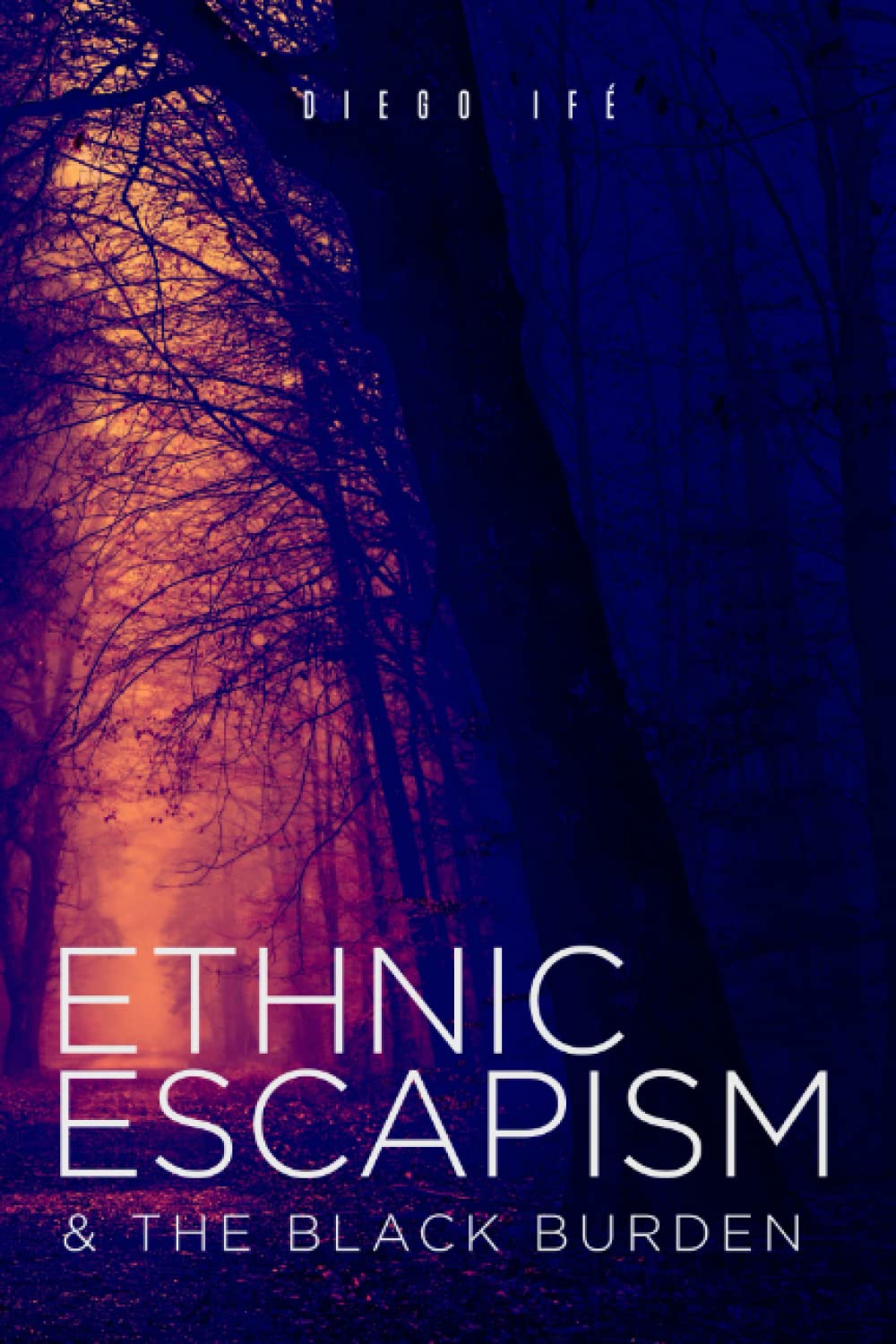 Amazon.com: Ethnic Escapism and The Black Burden: 9781838145002: Ifé ...