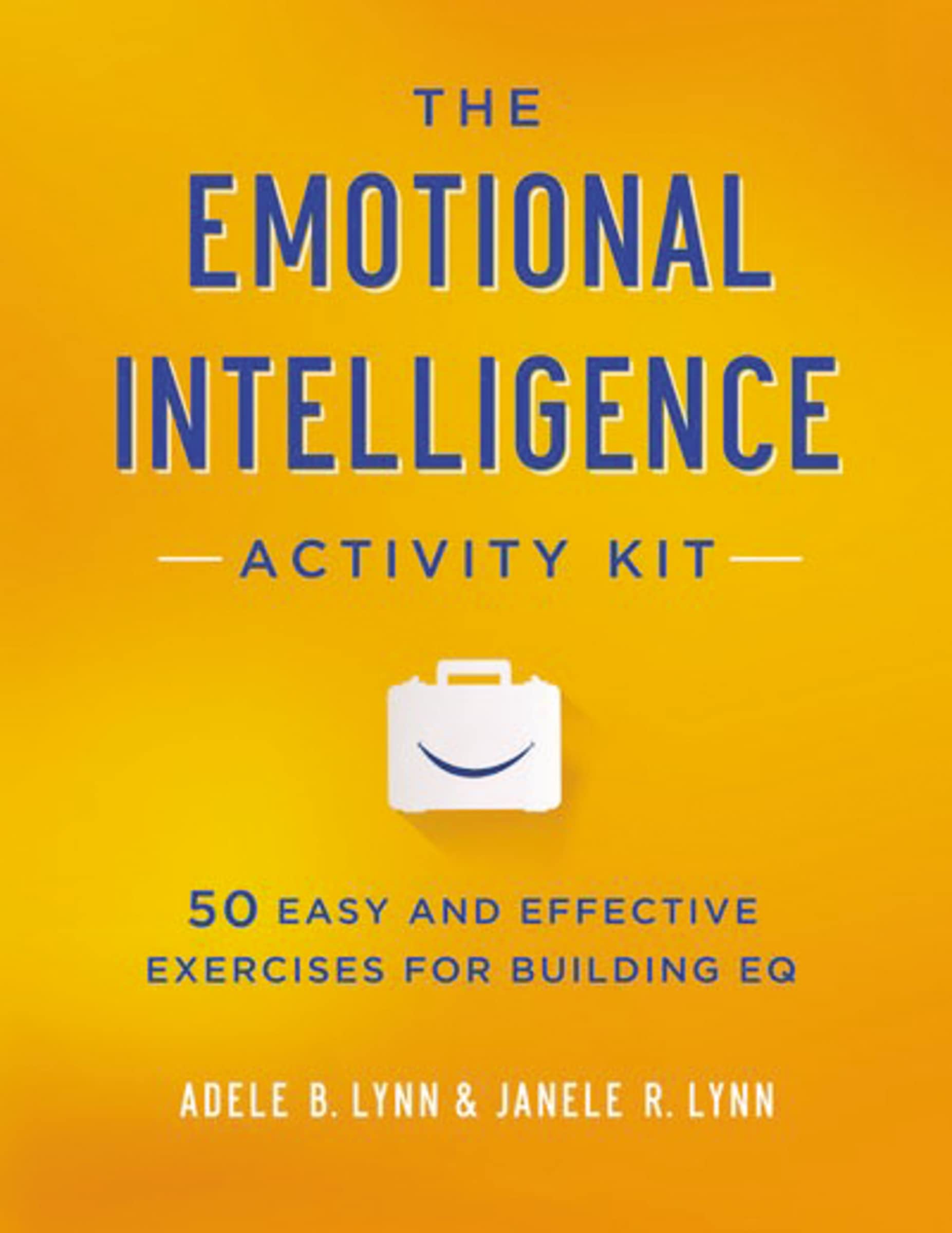 The Emotional Intelligence Activity Kit: 50 Easy and Effective ...