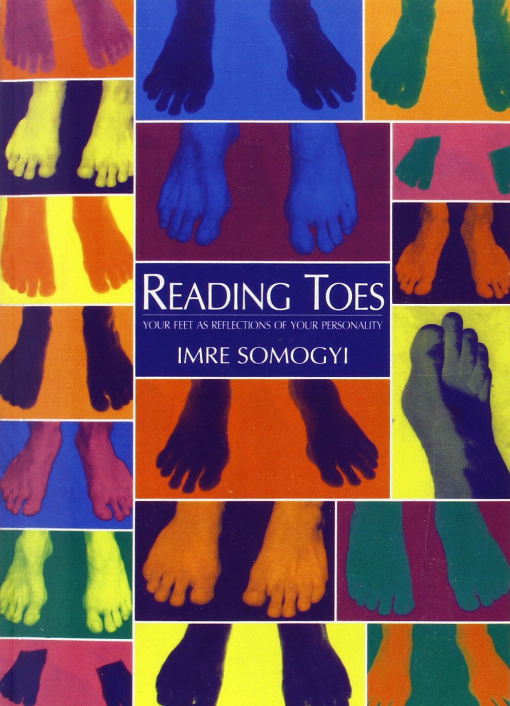 Reading Toes: Your Feet as Reflections of Your Personality: Somogyi ...