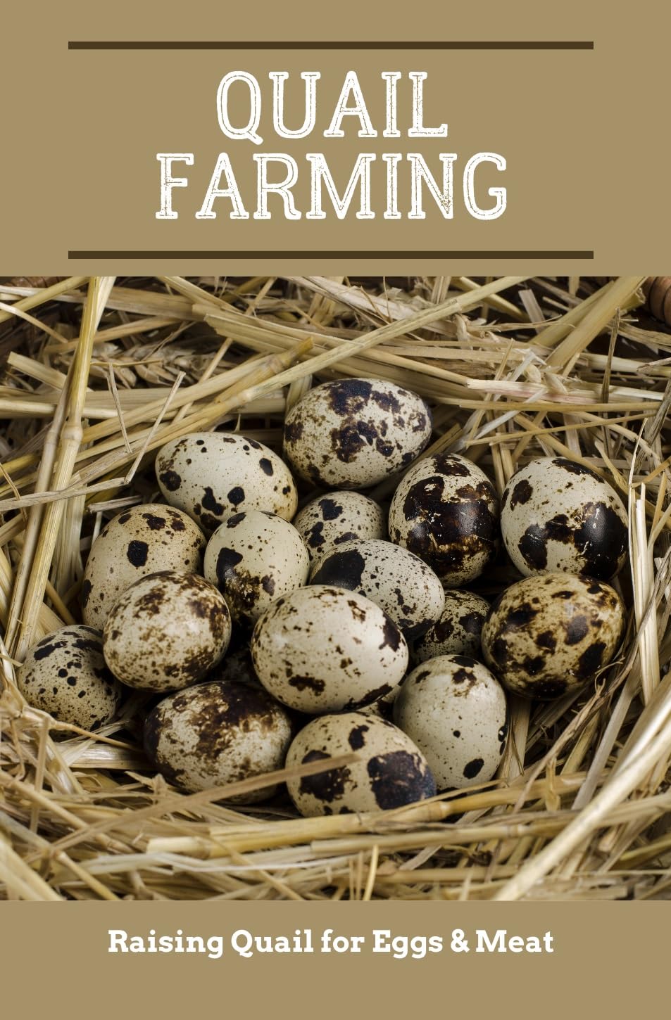 Amazon.com: Quail Farming: Raising Quail for Eggs & Meat (Backyard ...