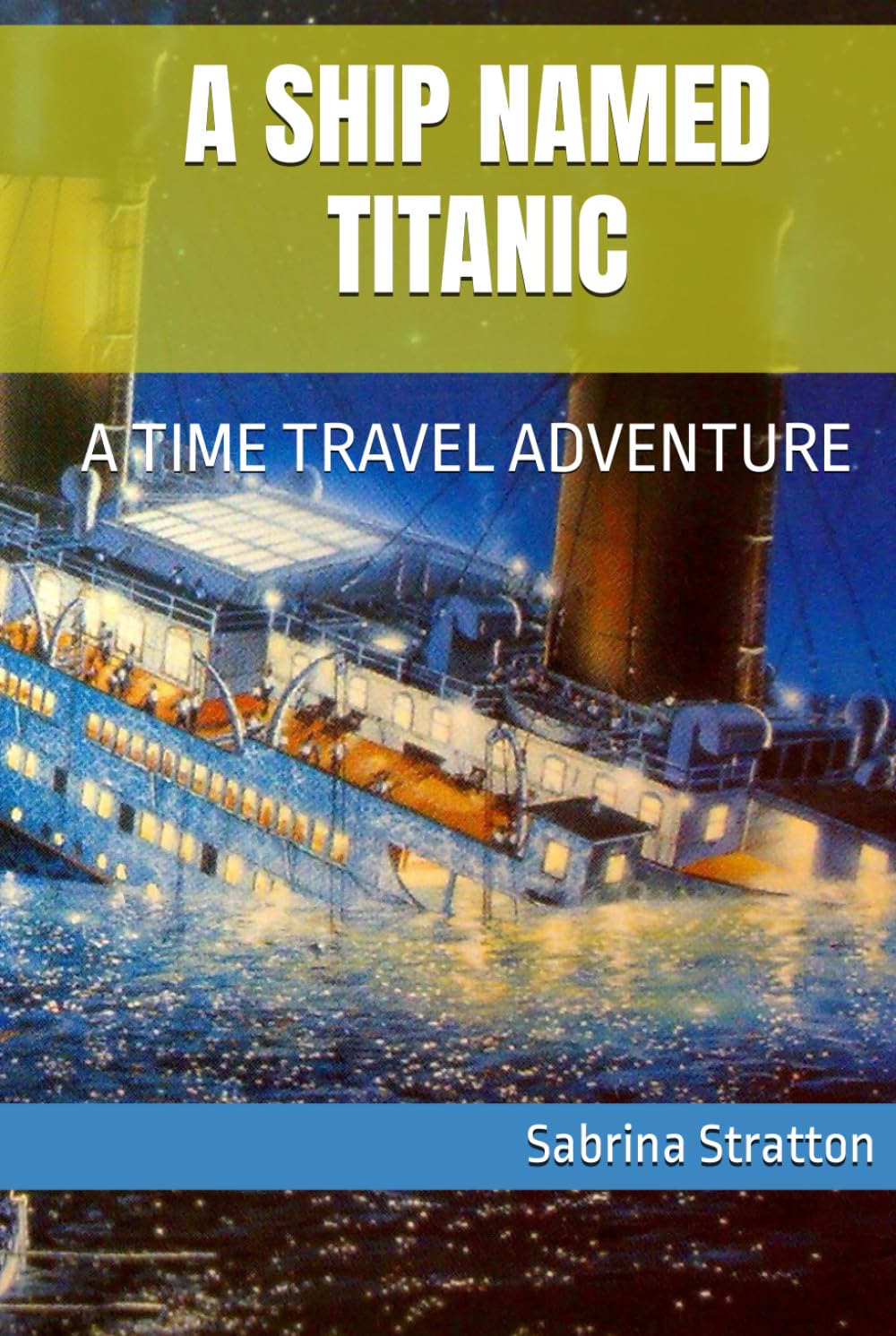 A SHIP NAMED TITANIC: Stratton, Sabrina, Pence, Samuel, Krom, Thomas ...