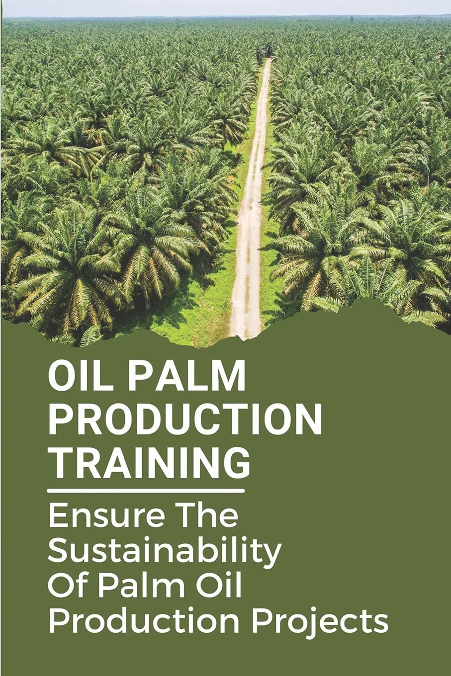 Buy Oil Palm Production Training: Ensure The Sustainability Of Palm Oil ...