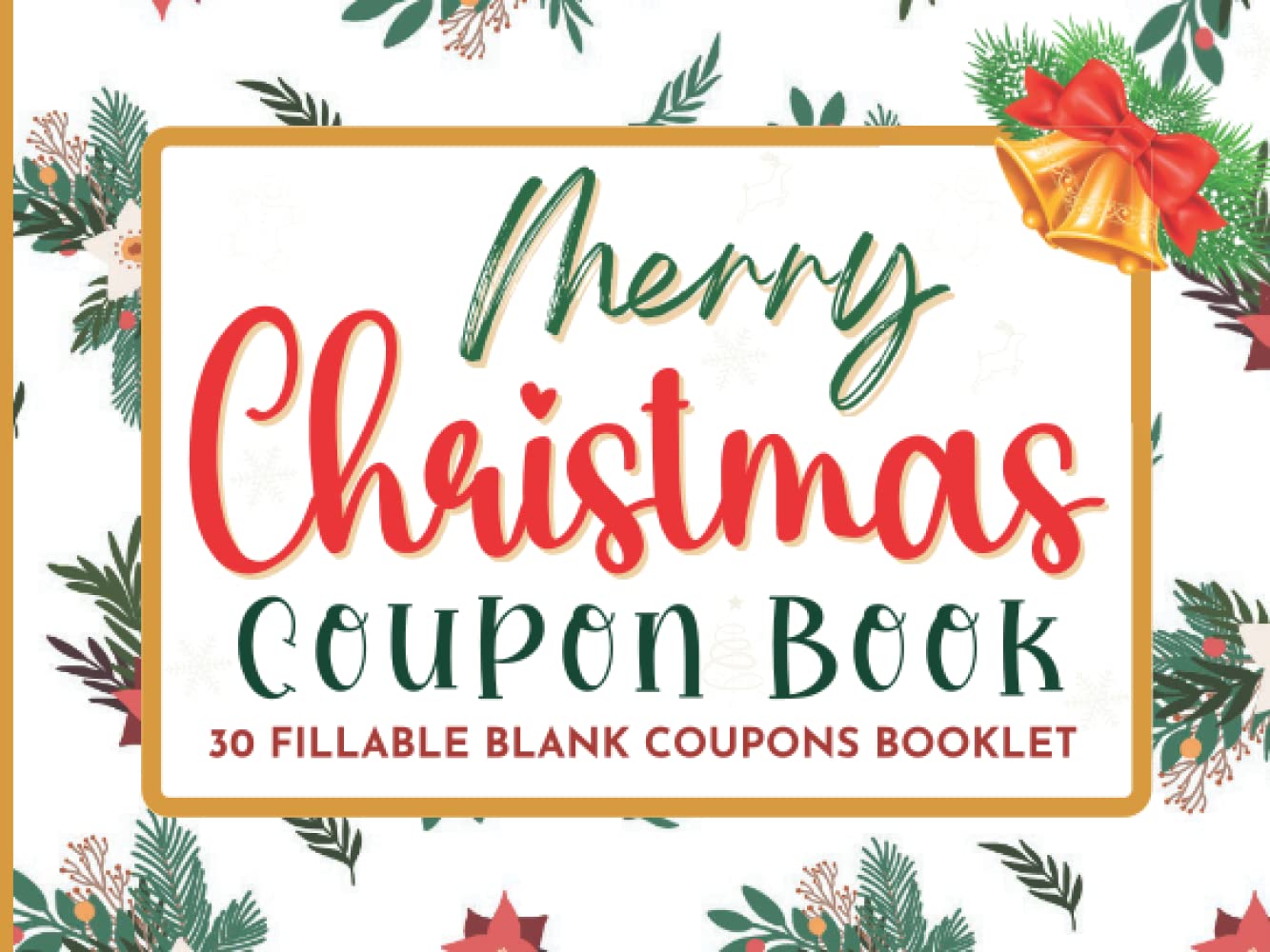 Merry Christmas Coupon Book: 30 Fillable Christmas Blank Coupons Book ...
