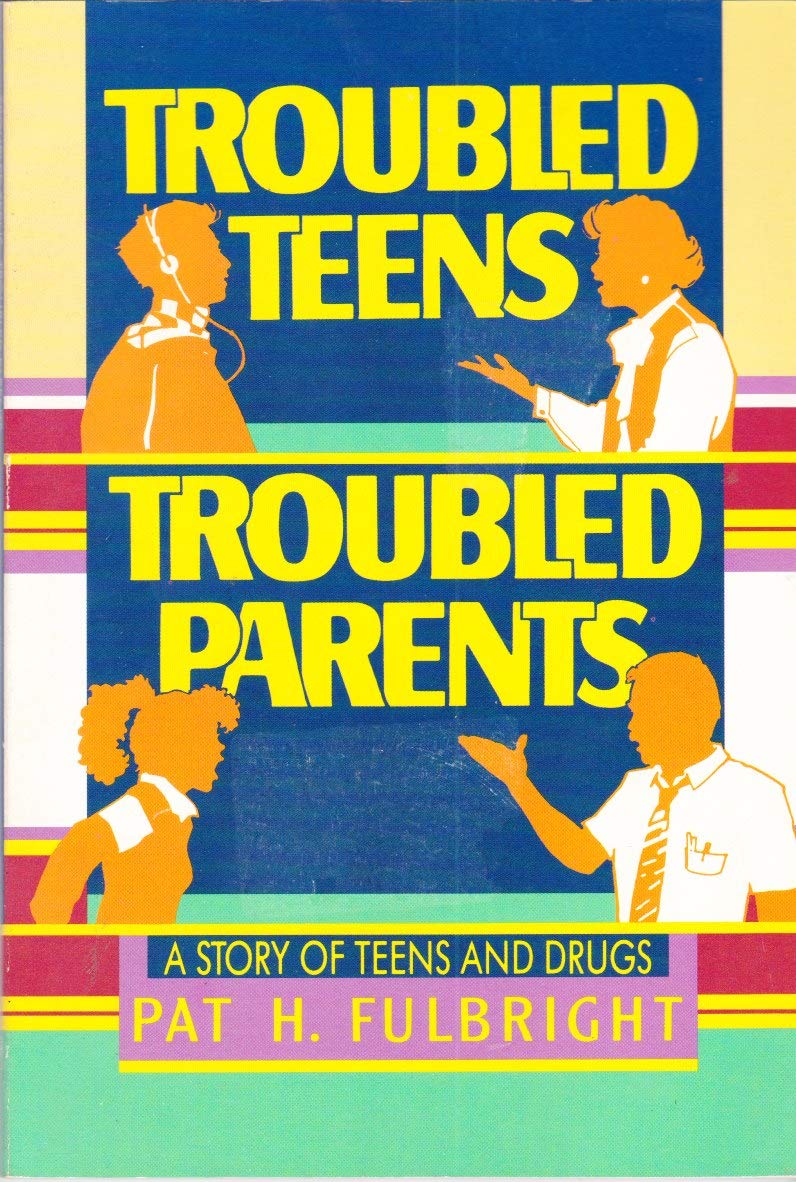 Troubled Teens-Troubled Parents: Fulbright, Pat H.: 9780805450828 ...
