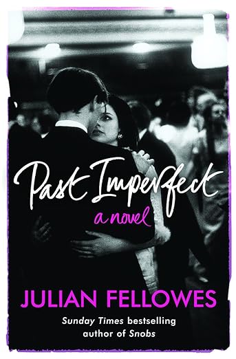 Past Imperfect: Amazon.co.uk: Fellowes, Julian, Goulding, Richard ...