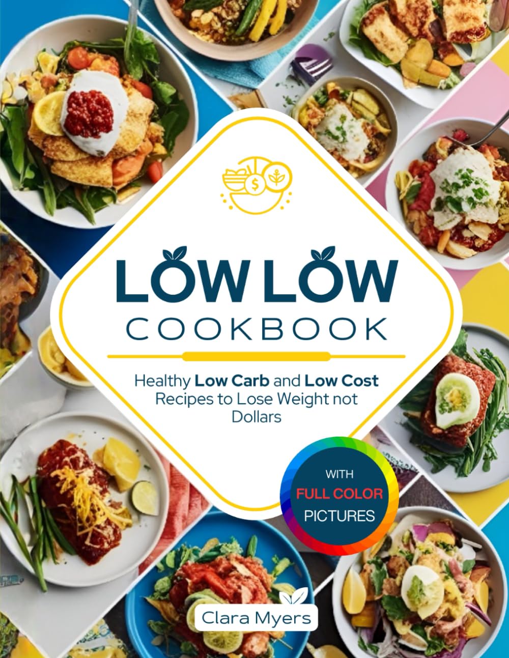 Low Low Cookbook: Healthy Low Carb and Low Cost Recipes to Lose Weight ...