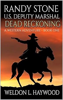 Randy Stone: U.S. Deputy Marshal: Dead Reckoning: A Western Adventure ...