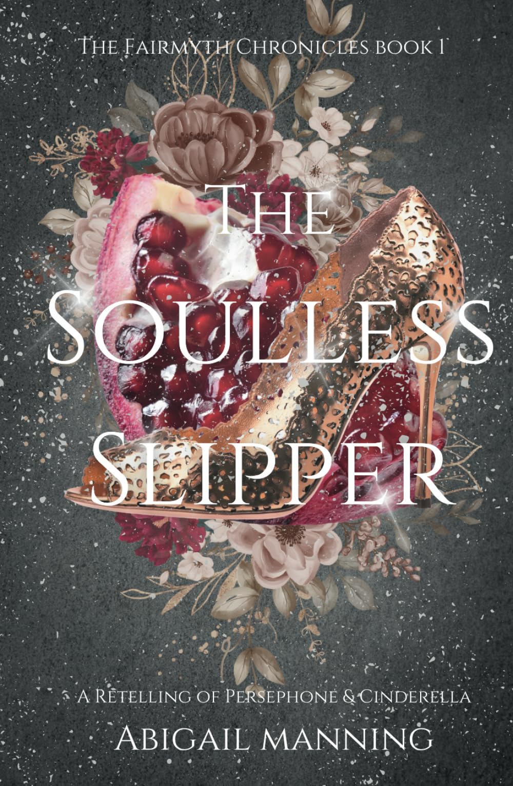 The Soulless Slipper: A Retelling of Persephone and Cinderella (The ...