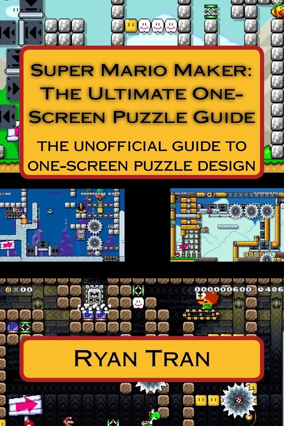 Super Mario Maker: The Ultimate One Screen Puzzle Guide: Tran, Ryan ...